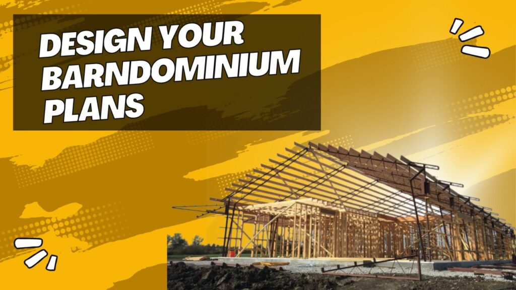 How to Make Barndominium Plans Yourself?